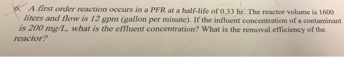 Solved A first order reaction occurs in a PFR at a half-life | Chegg.com