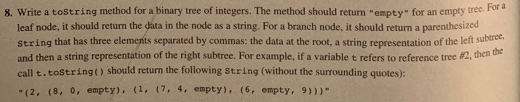 Solved For a 8. Write a tostring method for a binary tree of | Chegg.com