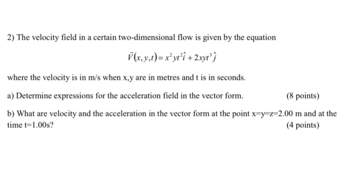 Solved 2) The velocity field in a certain two-dimensional | Chegg.com