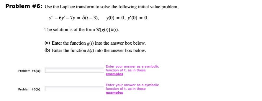 Solved roblem \#6: Use the Laplace transform to solve the | Chegg.com