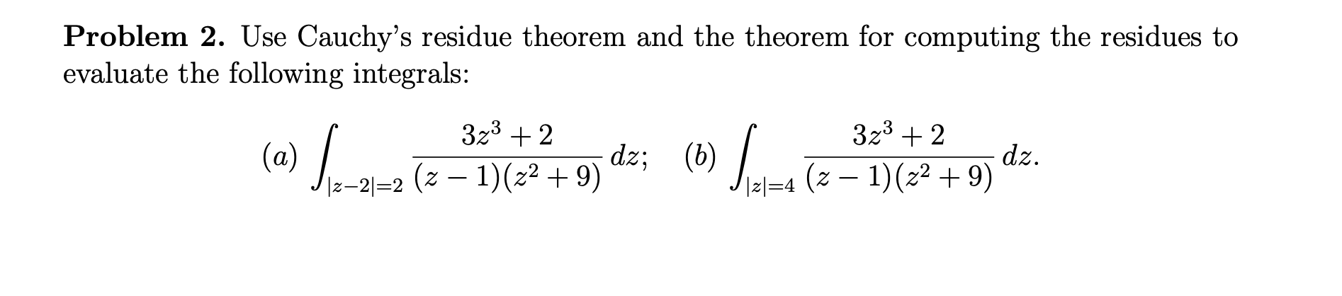 Solved Problem 2. Use Cauchy's residue theorem and the | Chegg.com Solved Problem 2. Use Cauchy's residue theorem and the | Chegg.com