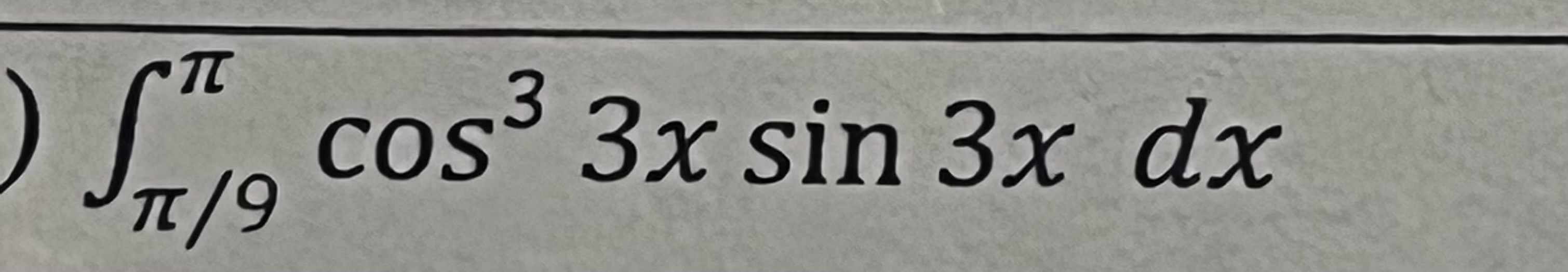 Solved ∫π9πcos33xsin3xdx | Chegg.com