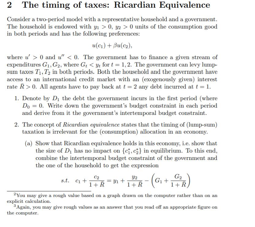 2 The timing of taxes: Ricardian Equivalence Consider | Chegg.com