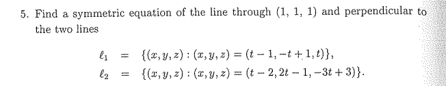 Solved Find a symmetric equation of the line through (1,1,1) | Chegg.com