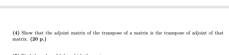 Solved (4) Show that the adjoint matrix of the transpose of | Chegg.com