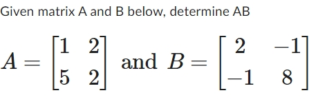 Solved Given matrix A and B ﻿below, determine ABA=[1252] | Chegg.com