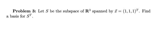 Solved Problem 3: Let S be the subspace of R3 spanned by | Chegg.com