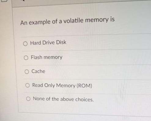 Solved An example of a volatile memory is Hard Drive Disk | Chegg.com