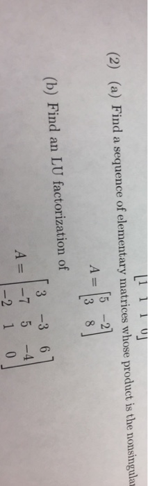 Solved Find a sequence of elementary matrices whose product | Chegg.com
