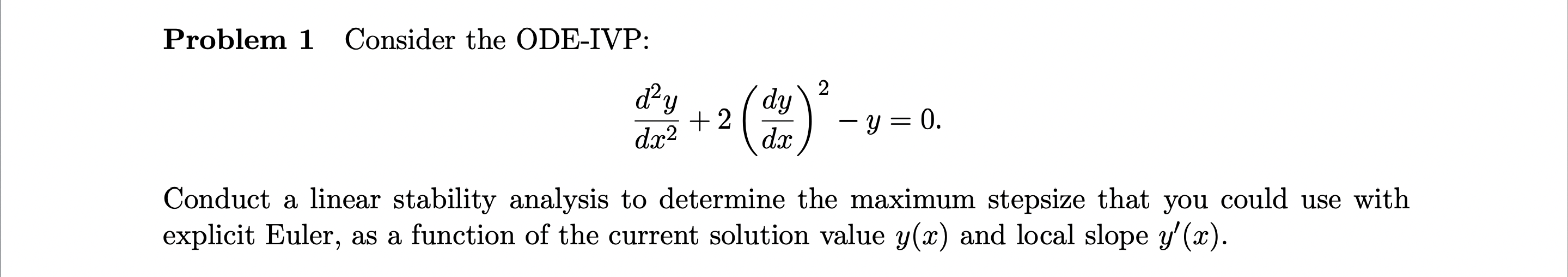 Solved Problem 1 Consider the ODE-IVP: dx2d2y+2(dxdy)2−y=0 | Chegg.com