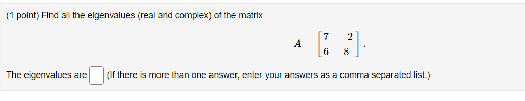 Solved ( 1 point) Find all the eigenvalues (real and | Chegg.com