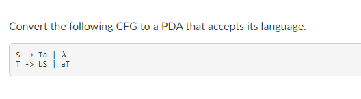 Solved Convert the following CFG to a PDA that accepts its | Chegg.com