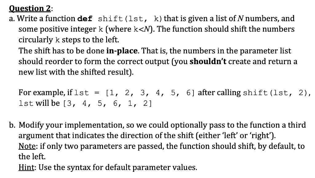 Solved Question 2: a. Write a function def shift(lst, k)that | Chegg.com Solved Question 2: a. Write a function def shift(lst, k)that | Chegg.com
