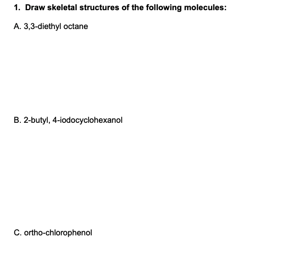 Solved 1. Draw skeletal structures of the following | Chegg.com
