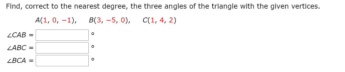 Solved Find, correct to the nearest degree, the three angles | Chegg.com