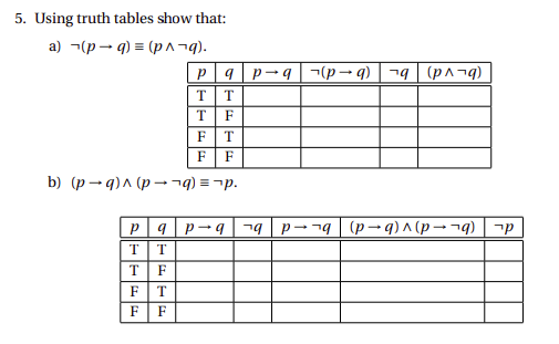 Solved 5. Using truth tables show that: a) ¬(p→q)≡(p∧¬q). b) | Chegg.com