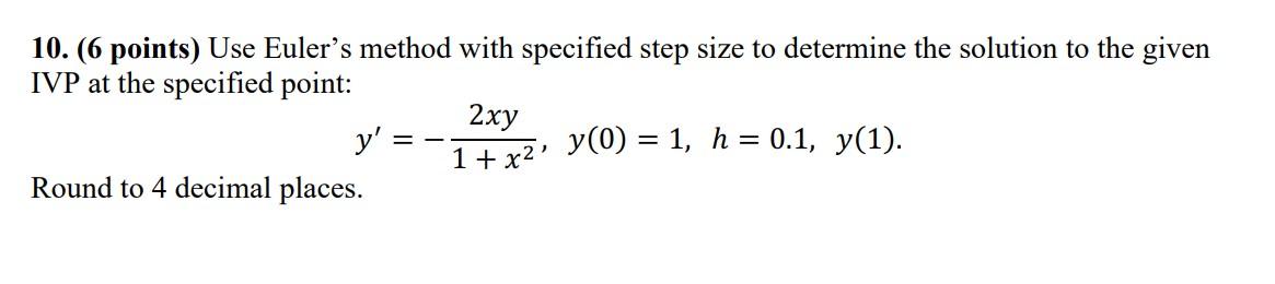 Solved 10. (6 points) Use Euler's method with specified step | Chegg.com