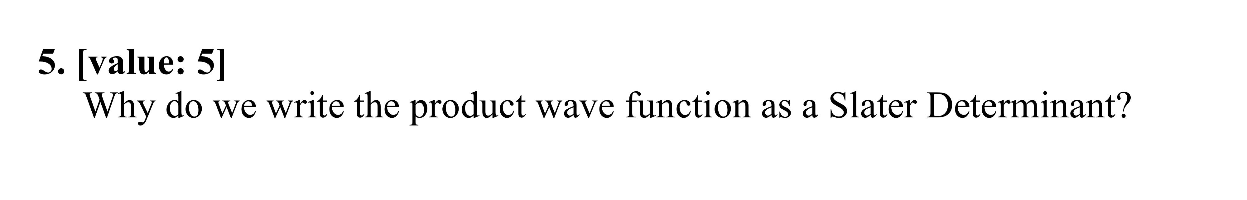 Solved Why do we write the product wave function as a Slater | Chegg.com