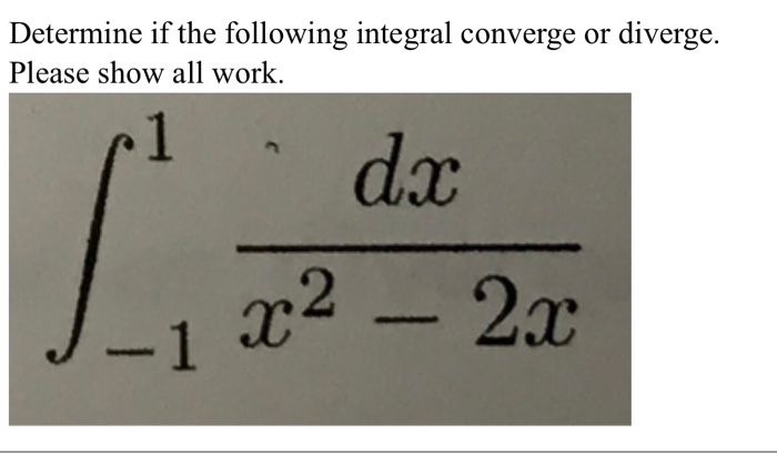 Solved Determine if the following integral converge or | Chegg.com