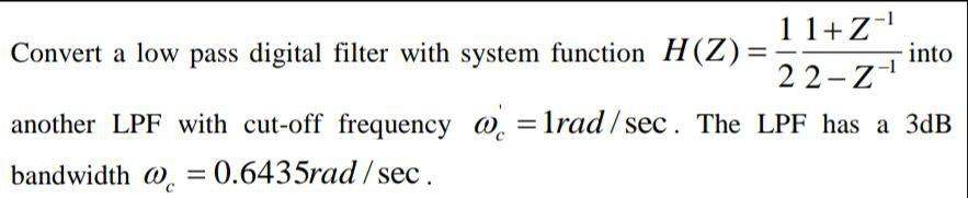 Solved 11+Z- Convert a low pass digital filter with system | Chegg.com