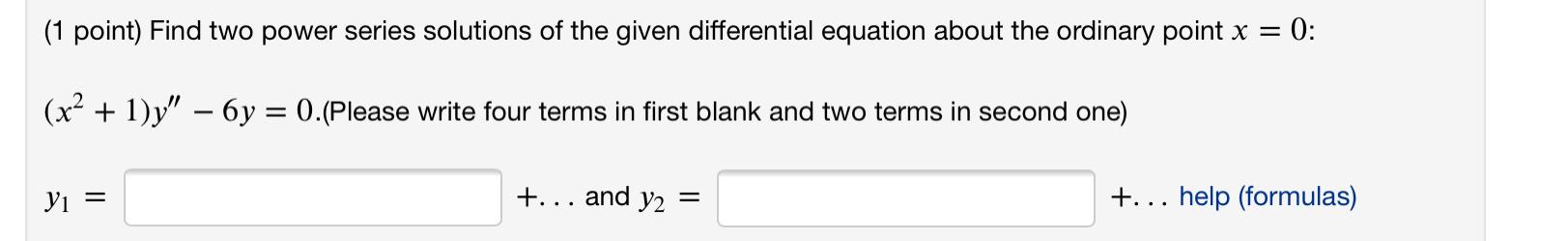 Solved (1 point) Find two power series solutions of the | Chegg.com