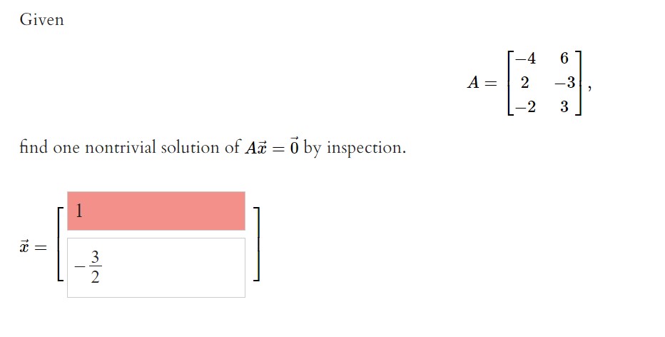 Solved Given A=⎣⎡−42−26−33⎦⎤ find one nontrivial solution of | Chegg.com