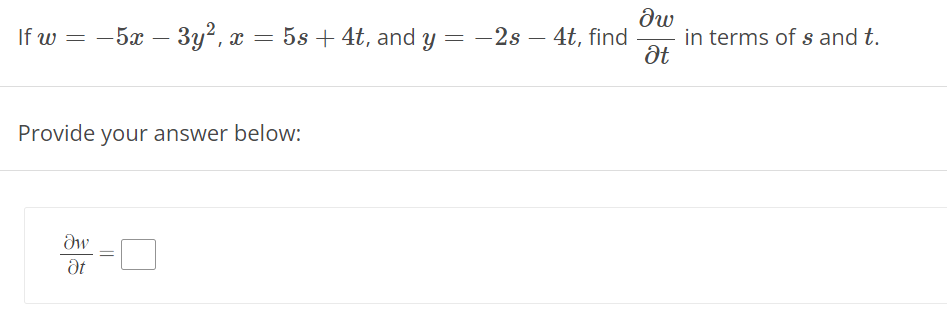 Solved If w=−5x−3y2,x=5s+4t, and y=−2s−4t, find ∂t∂w in | Chegg.com