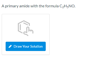 Solved A primary amide with the formula C2H5NO. | Chegg.com