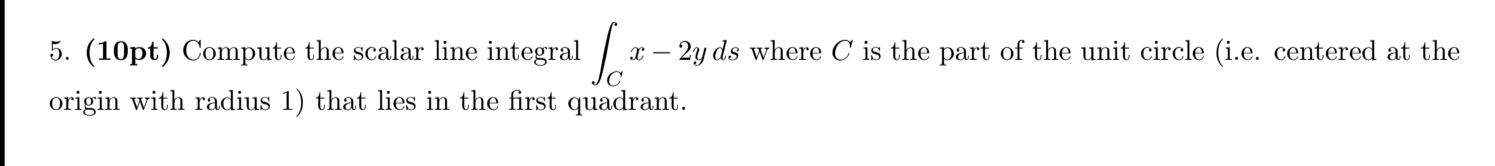 Solved Compute the scalar line integral Z C x − 2y ds where | Chegg.com