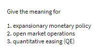 Solved Give the meaning for 1. expansionary monetary policy | Chegg.com
