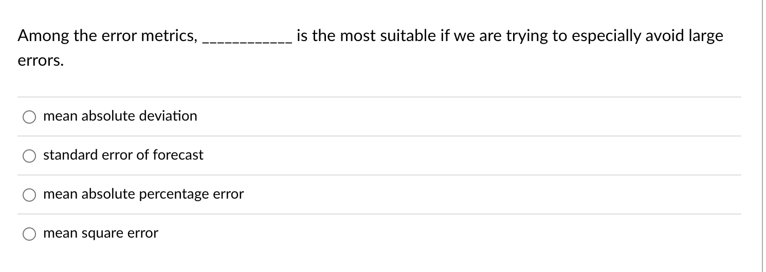 Solved Among the error metrics, is the most suitable if we | Chegg.com