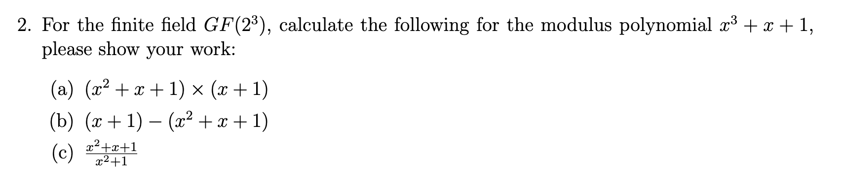 Solved 7 2. For the finite field GF(23), calculate the | Chegg.com