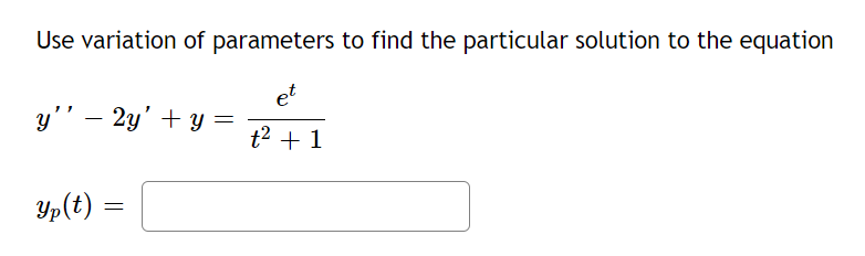 Solved Use variation of parameters to find the particular | Chegg.com