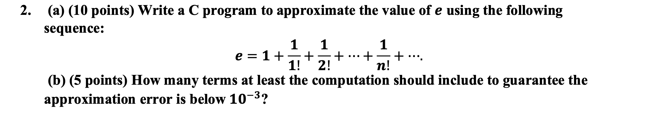 Solved (a) (10 points) Write a C program to approximate | Chegg.com Solved (a) (10 points) Write a C program to approximate | Chegg.com