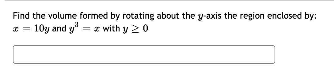 Solved Find the volume formed by rotating about the y-axis | Chegg.com