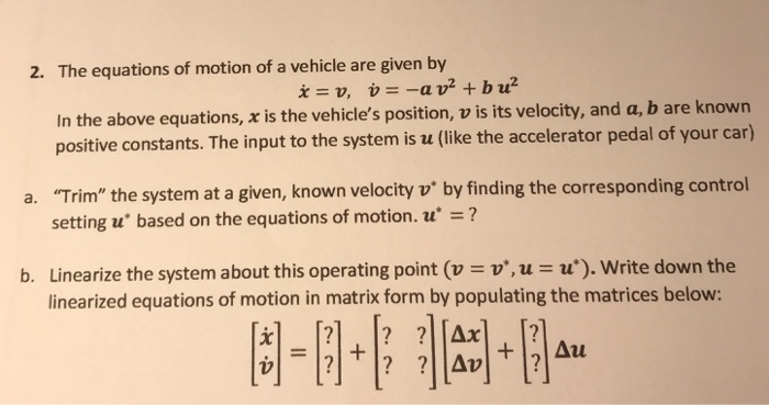 Solved 2. The equations of motion of a vehicle are given by | Chegg.com