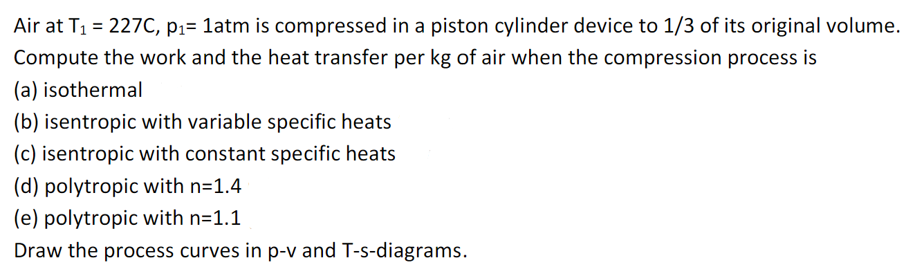 Solved Air at T1=227C,p1=1 atm is compressed in a piston | Chegg.com