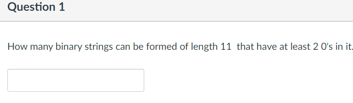 Solved How many binary strings can be formed of length 11 | Chegg.com