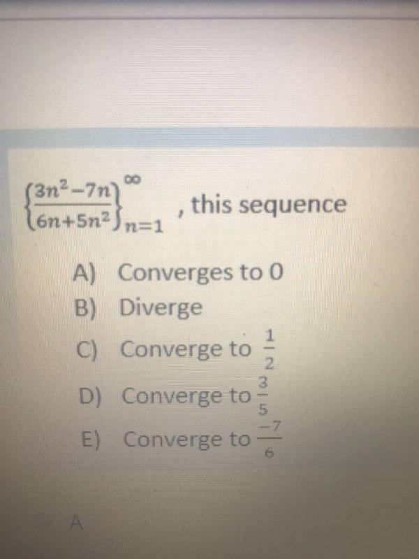 Solved ( 3n2-7n 6n+5n2n=1 this sequence A) Converges to O B) | Chegg.com