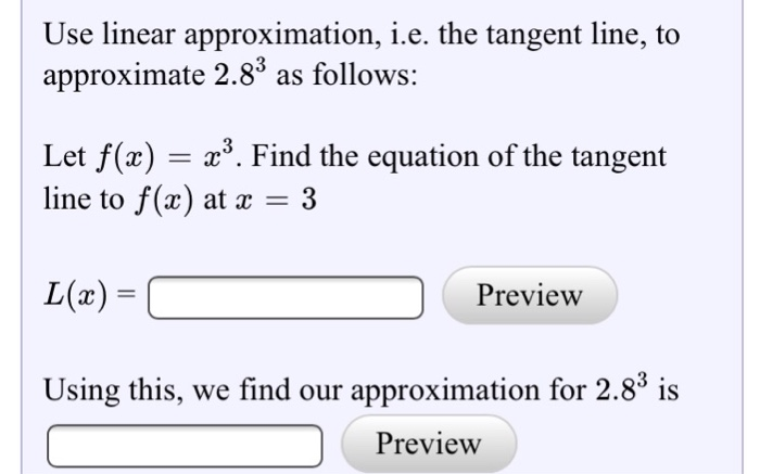 Solved Use linear approximation, i.e. the tangent line, to | Chegg.com