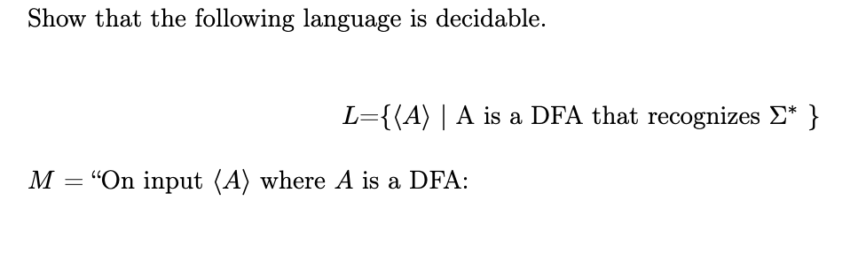 Solved Show that the following language is decidable. L={(A) | Chegg.com