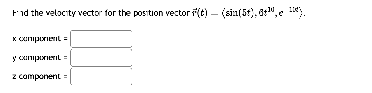 Solved Find the velocity vector for the position vector | Chegg.com