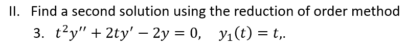 Solved II. Find a second solution using the reduction of | Chegg.com