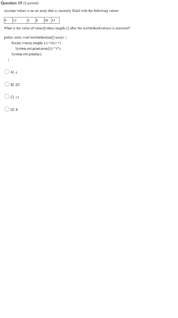 Solved Question 19 (3 points) Assume values is an int array | Chegg.com