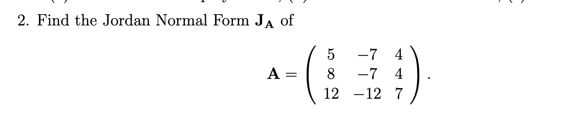Solved 2. Find the Jordan Normal Form JA of | Chegg.com