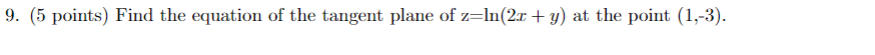 [Solved]: 9. (5 points) Find the equation of the tangent pl