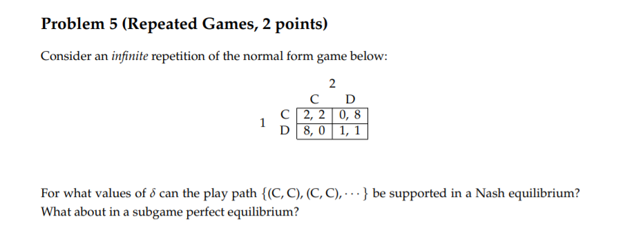 Solved Problem 5 (Repeated Games, 2 points) Consider an | Chegg.com