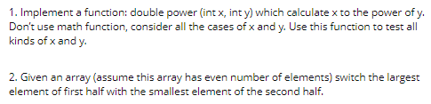 Solved 1. Implement a function: double power (int x, int y) | Chegg.com