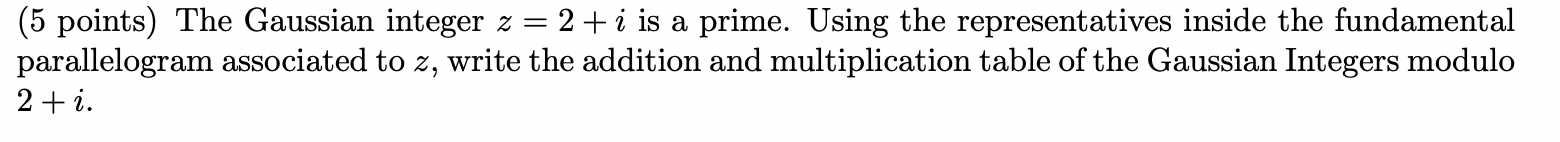 Solved 5 Points The Gaussian Integer Z2i Is A Prime 2515