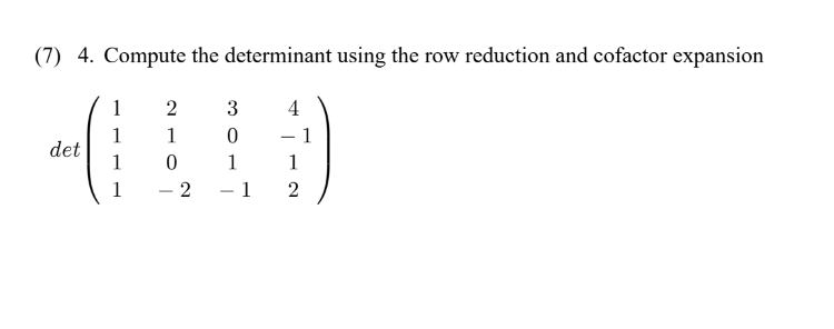 Solved (7) 4. Compute the determinant using the row | Chegg.com